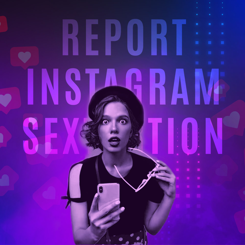 Instagram Sextortion Help | Report Sextortion On Instagram