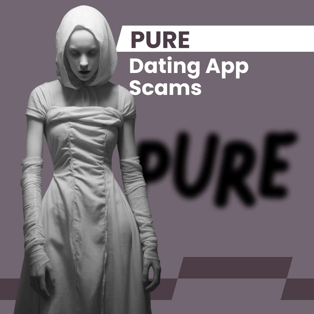 Pure Dating App Scam Guide: Red Flags, Reports & Recovery