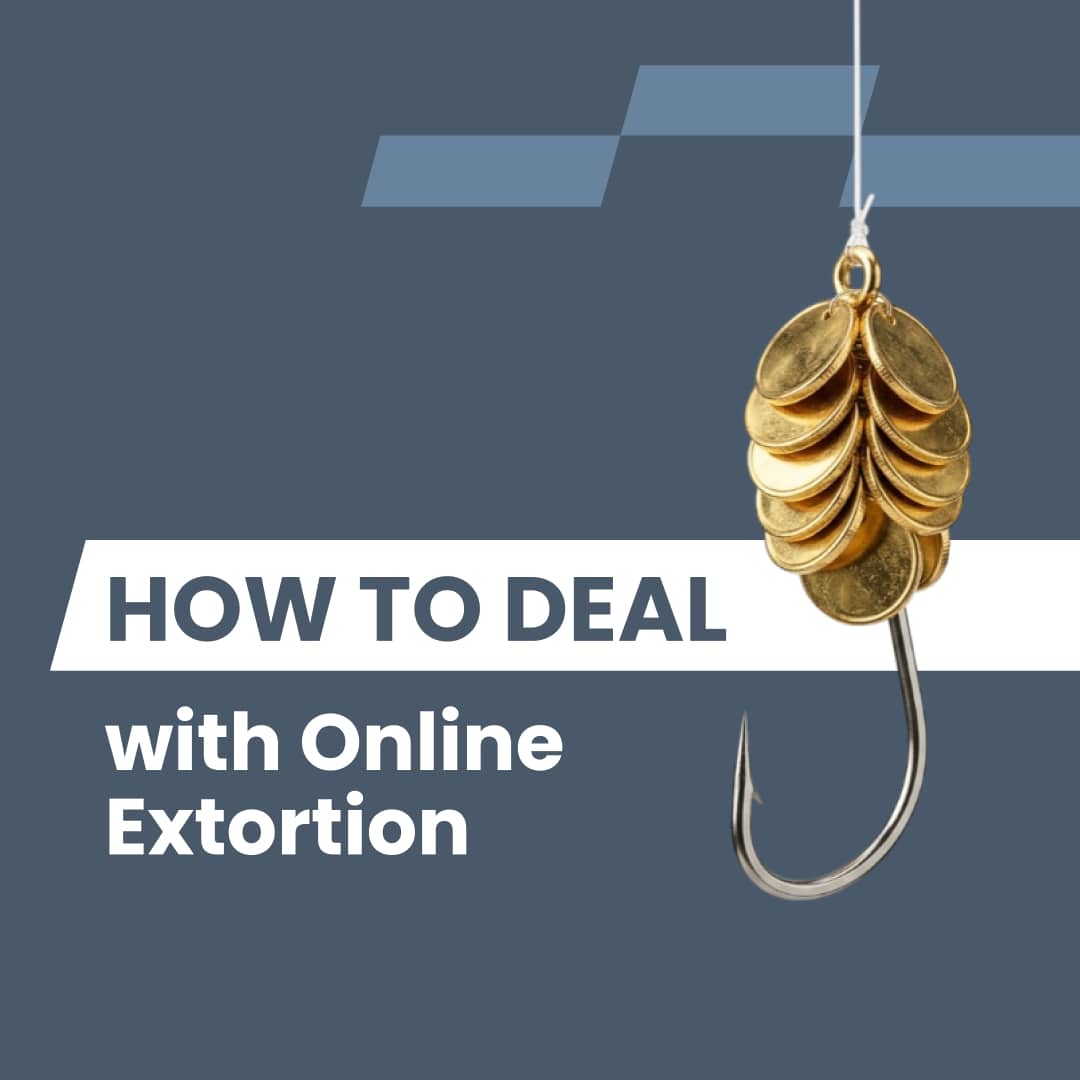 Being Extorted: How to Deal with Online Extortion?
